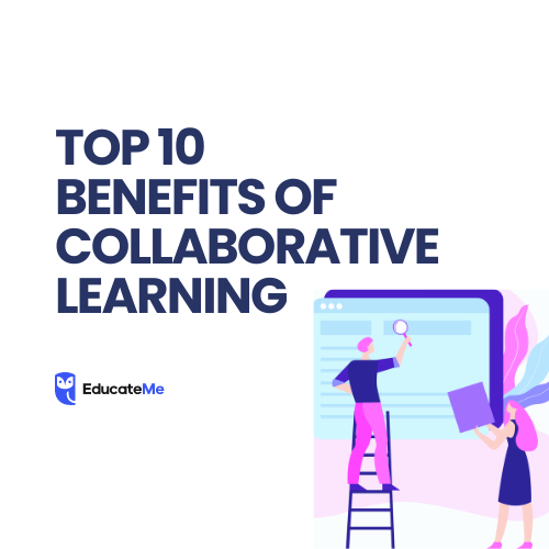 10 Main Benefits of Collaborative Learning